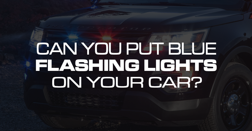 Can You Put Blue Flashing Lights on Your Car? – Ultra Bright Lightz
